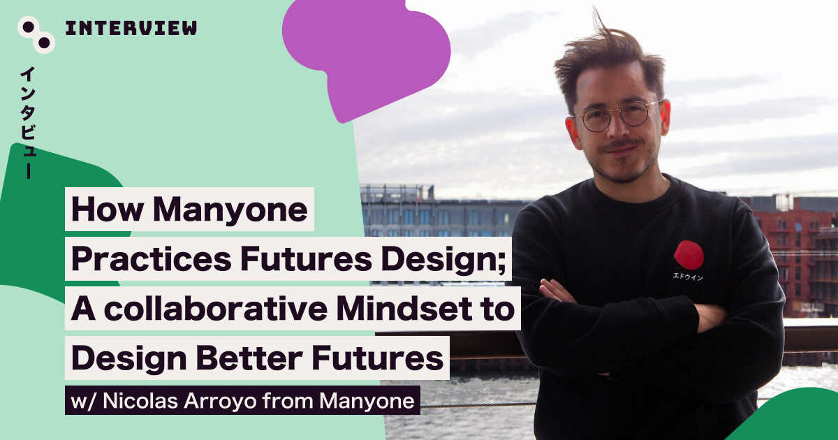 How Manyone Practices Futures Design; A collaborative Mindset to Design ...